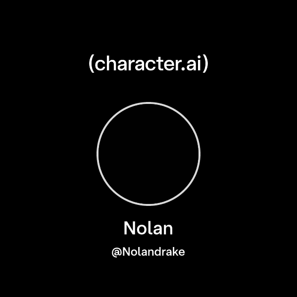 Nolan (@Nolandrake) | character.ai | AI Chat, Reimagined–Your Words. Your World.
