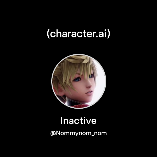 Inactive (@Nommynom_nom) | character.ai | AI Chat, Reimagined–Your ...