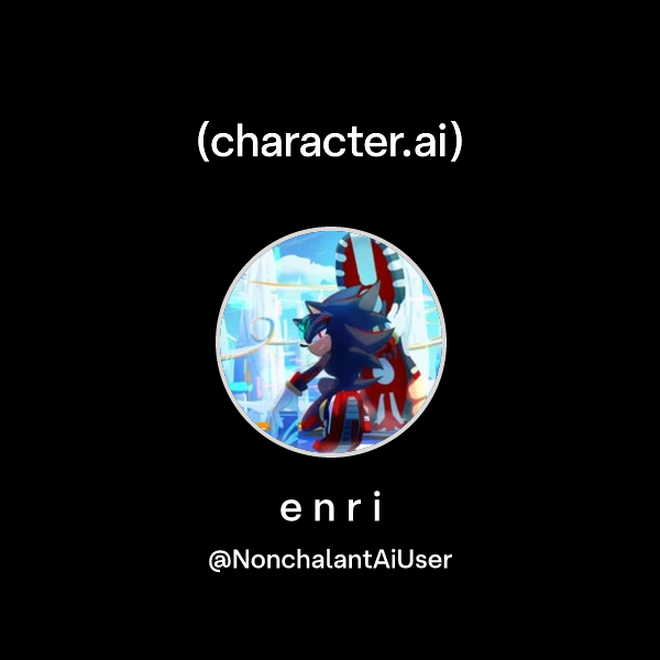 e n r i (@NonchalantAiUser) | character.ai | Personalized AI for every ...