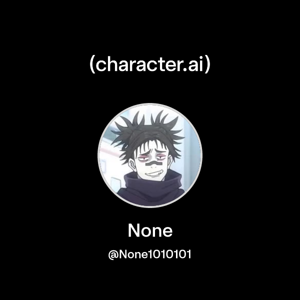 None (@None1010101) | character.ai | Personalized AI for every moment ...