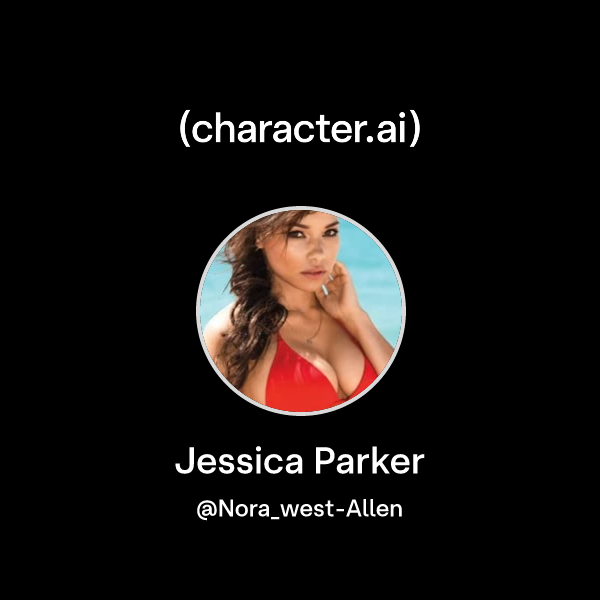 Jessica Parker (@Nora_west-Allen) | character.ai | AI Chat, Reimagined–Your Words. Your World.