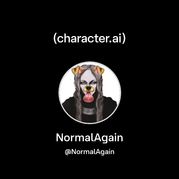 NormalAgain (@NormalAgain) | character.ai | AI Chat, Reimagined–Your Words. Your World.