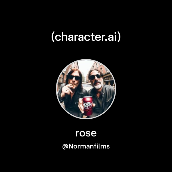 rose (@Normanfilms) | character.ai | AI Chat, Reimagined–Your Words ...