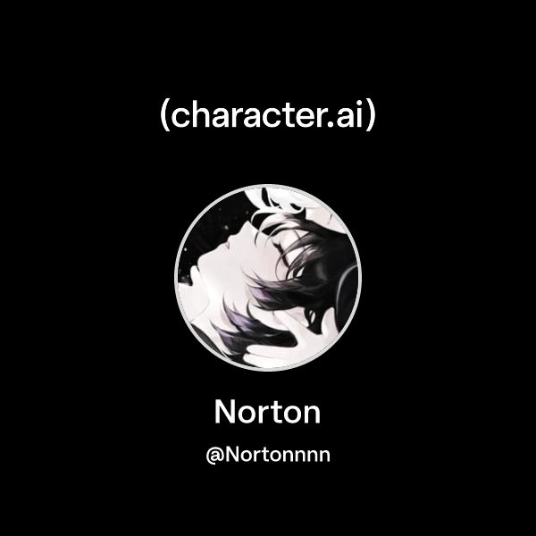 Norton (@Nortonnnn) | character.ai | AI Chat, Reimagined–Your Words ...
