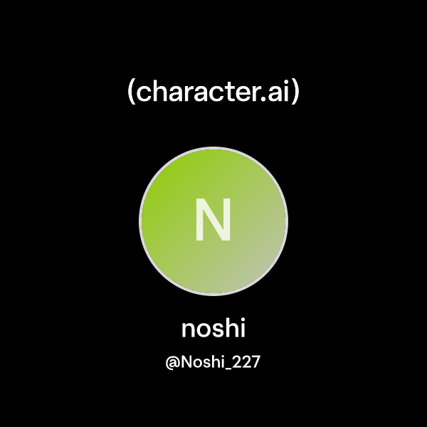 noshi (@Noshi_227) | character.ai | Personalized AI for every moment of ...