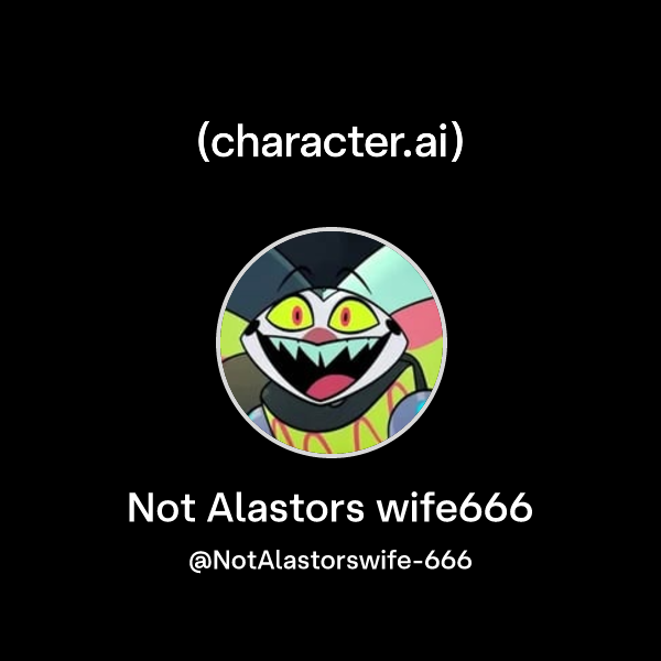 Not Alastors wife666 (@NotAlastorswife-666) | character.ai | Personalized AI for every moment of ...