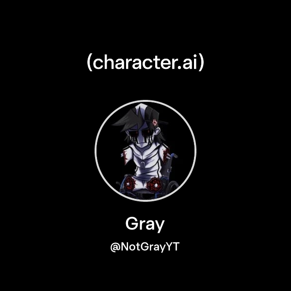 Gray (@NotGrayYT) | character.ai | AI Chat, Reimagined–Your Words. Your ...