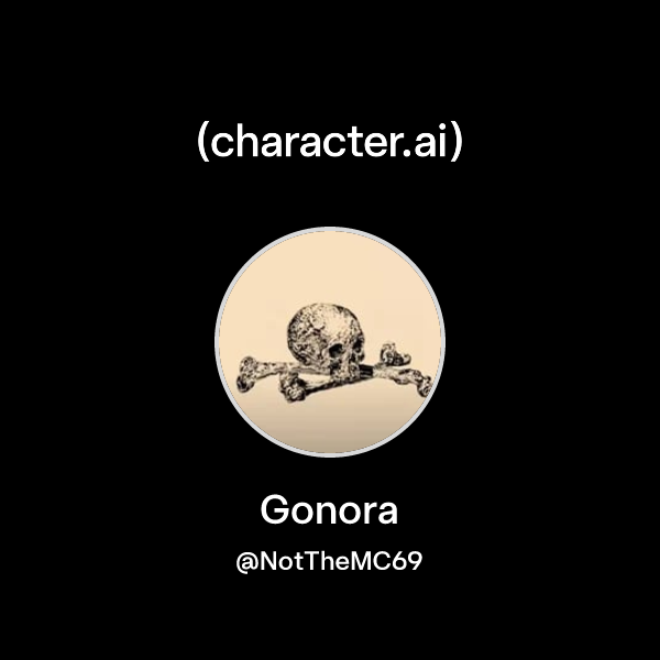 Gonora (@NotTheMC69) | character.ai | Personalized AI for every moment ...