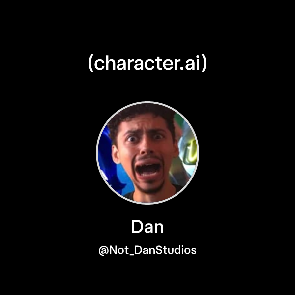 Dan (@Not_DanStudios) | character.ai | AI Chat, Reimagined–Your Words ...