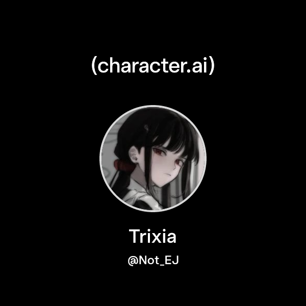 Trixia (@Not_EJ) | character.ai | AI Chat, Reimagined–Your Words. Your ...