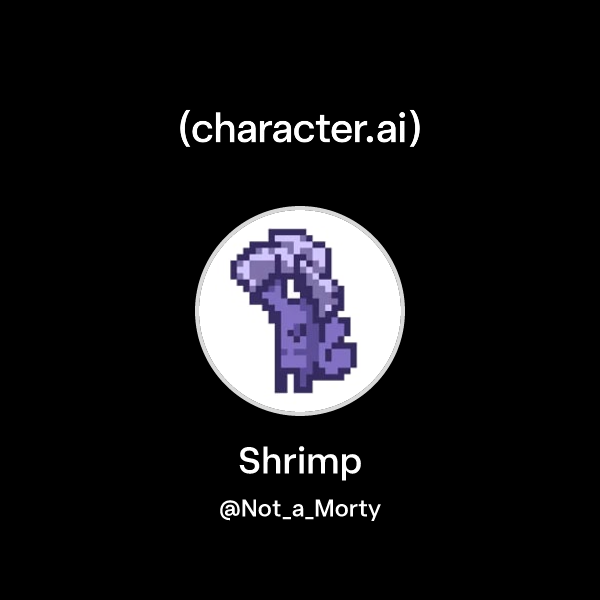 Shrimp (@Not_a_Morty) | character.ai | AI Chat, Reimagined–Your Words. Your World.