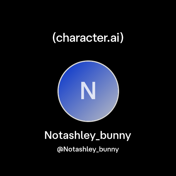 Notashley_bunny (@Notashley_bunny) | character.ai | Personalized AI for every moment of your day