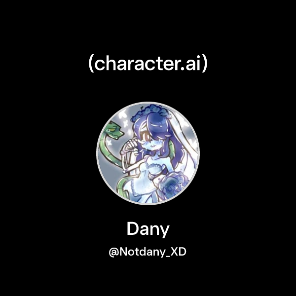 Dany (@Notdany_XD) | character.ai | Personalized AI for every moment of ...