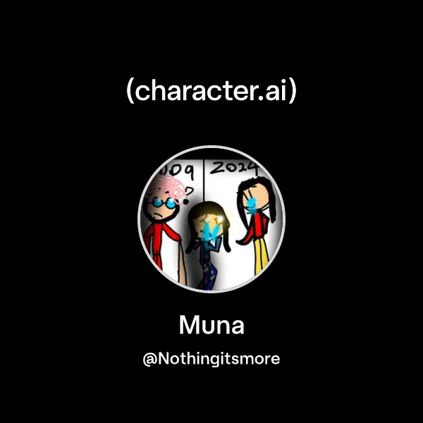 Muna (@Nothingitsmore) | character.ai | AI Chat, Reimagined–Your Words. Your World.