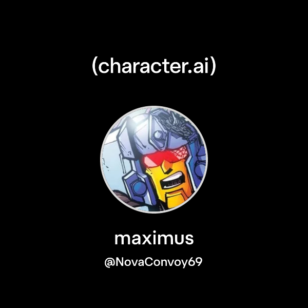maximus (@NovaConvoy69) | character.ai | AI Chat, Reimagined–Your Words ...