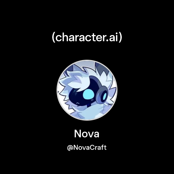 Nova (@NovaCraft) | character.ai | AI Chat, Reimagined–Your Words. Your ...