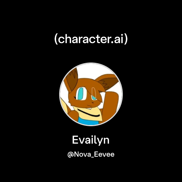Evailyn (@Nova_Eevee) | character.ai | AI Chat, Reimagined–Your Words. Your World.