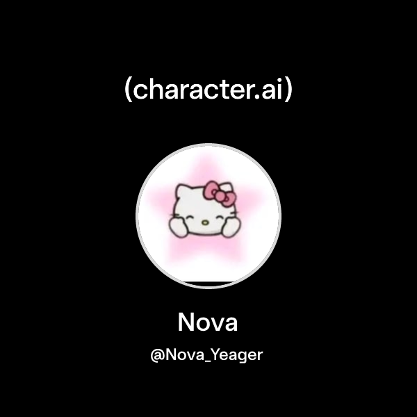 Nova (@Nova_Yeager) | character.ai | AI Chat, Reimagined–Your Words ...