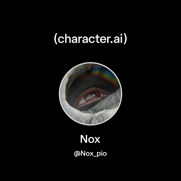 Nox (@Nox_pio) | character.ai | AI Chat, Reimagined–Your Words. Your World.