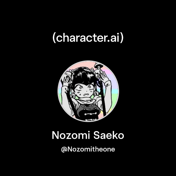 Nozomi Saeko (@Nozomitheone) | character.ai | AI Chat, Reimagined–Your Words. Your World.
