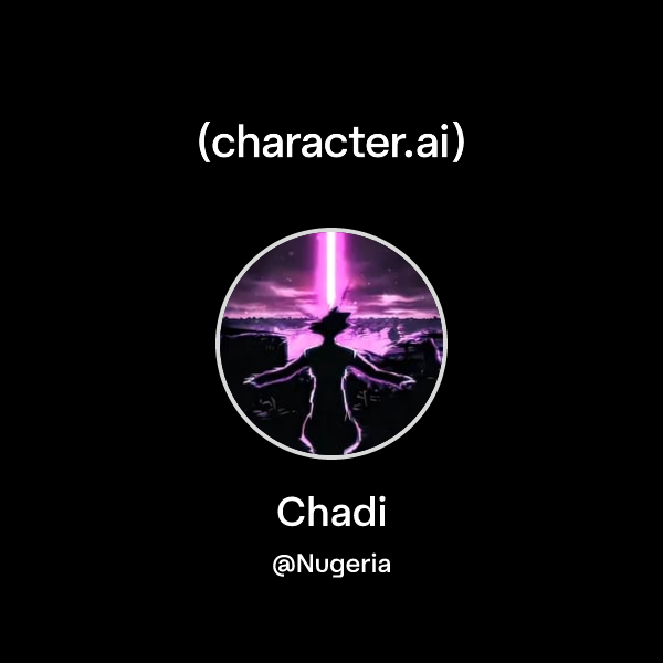 Chadi (@Nugeria) | character.ai | AI Chat, Reimagined–Your Words. Your ...