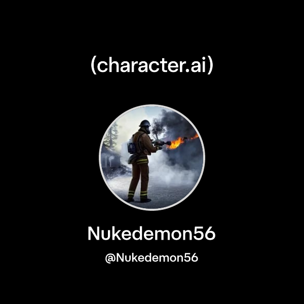 Nukedemon56 (@Nukedemon56) | character.ai | Personalized AI for every ...