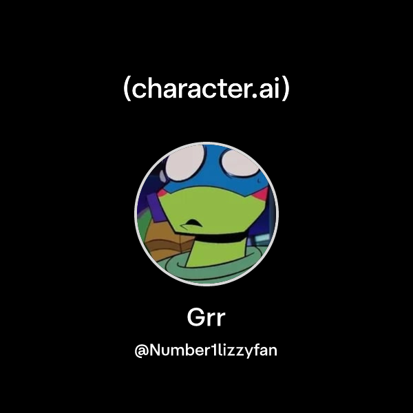 Grr (@Number1lizzyfan) | character.ai | Personalized AI for every ...