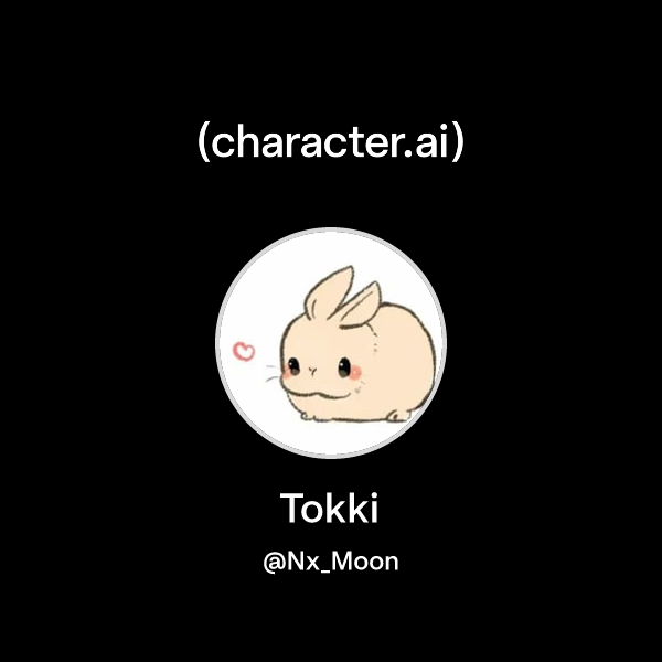 Tokki (@Nx_Moon) | character.ai | AI Chat, Reimagined–Your Words. Your World.