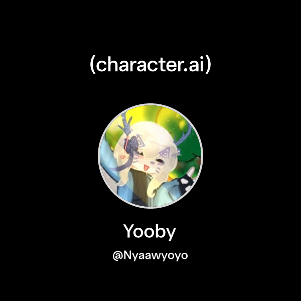 Yooby (@Nyaawyoyo) | character.ai | Personalized AI for every moment of your day