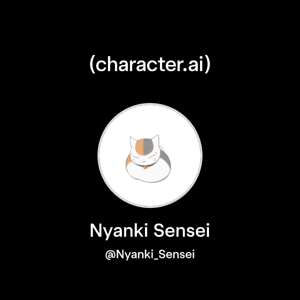 Nyanki Sensei (@Nyanki_Sensei) | character.ai | AI Chat, Reimagined–Your Words. Your World.