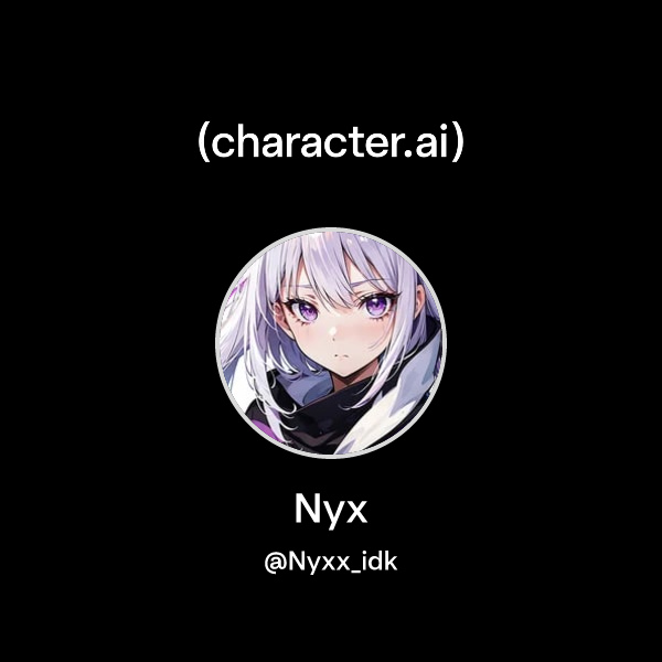 Nyx (@Nyxx_idk) | character.ai | AI Chat, Reimagined–Your Words. Your ...