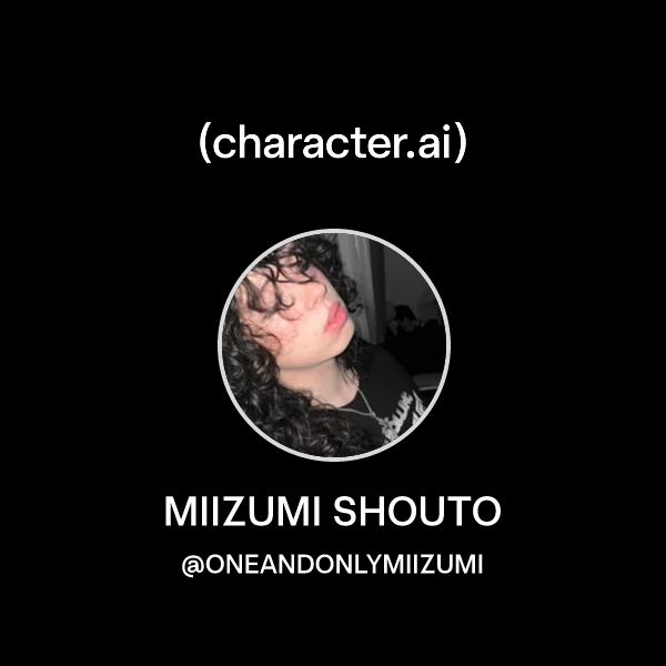 MIIZUMI SHOUTO (@ONEANDONLYMIIZUMI) | character.ai | Personalized AI for every moment of your day