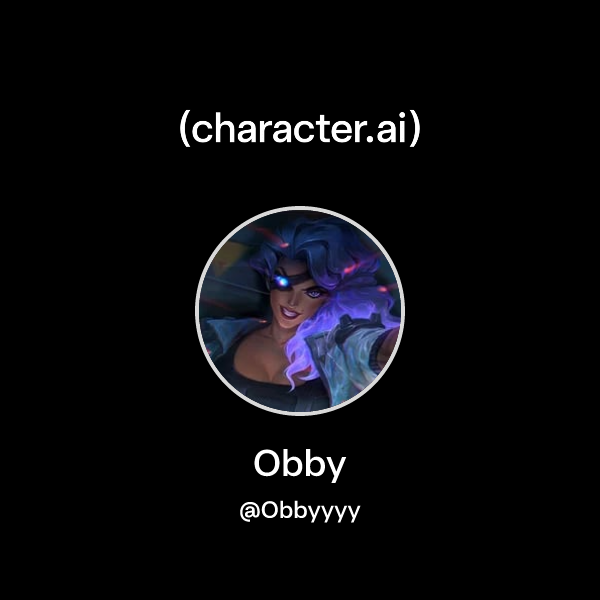 Obby (@Obbyyyy) | character.ai | AI Chat, Reimagined–Your Words. Your ...