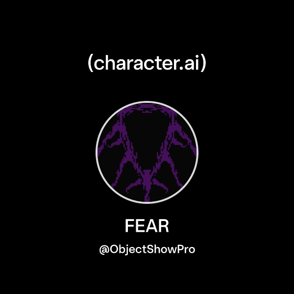 FEAR (@ObjectShowPro) | character.ai | AI Chat, Reimagined–Your Words ...