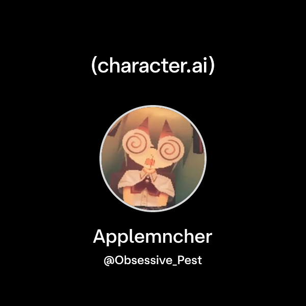 Applemncher (@Obsessive_Pest) | character.ai | AI Chat, Reimagined–Your ...