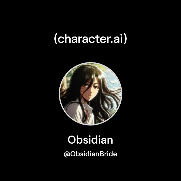 Obsidian (@ObsidianBride) | character.ai | Personalized AI for every ...
