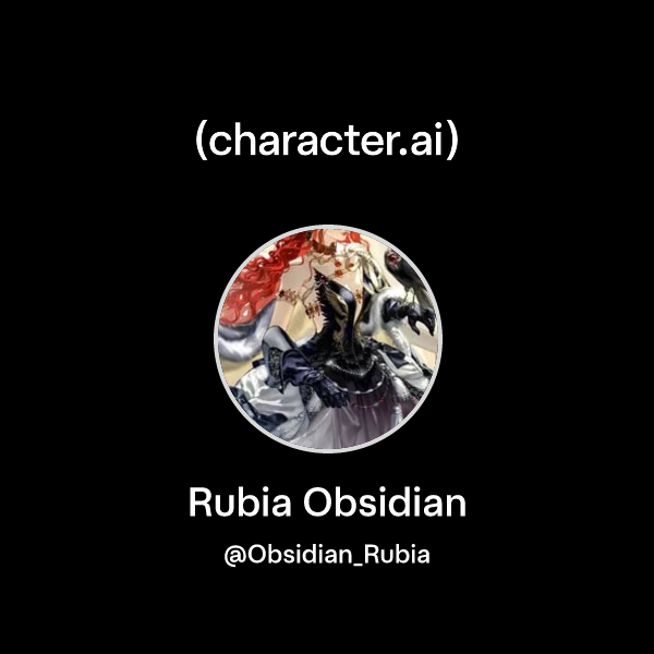 Rubia Obsidian (@Obsidian_Rubia) | character.ai | AI Chat, Reimagined–Your Words. Your World.