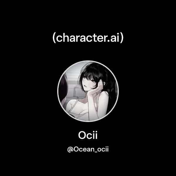 Ocii (@Ocean_ocii) | character.ai | AI Chat, Reimagined–Your Words. Your World.