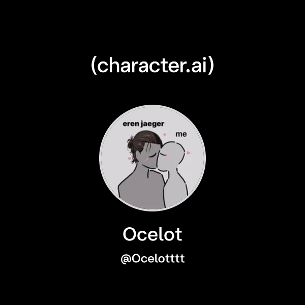 Ocelot (@Ocelotttt) | character.ai | AI Chat, Reimagined–Your Words ...