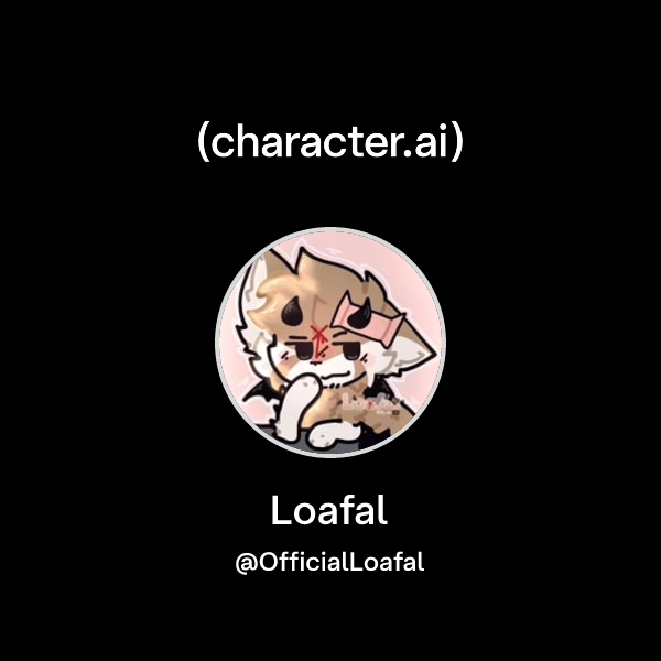 Loafal (@OfficialLoafal) | character.ai | AI Chat, Reimagined–Your ...