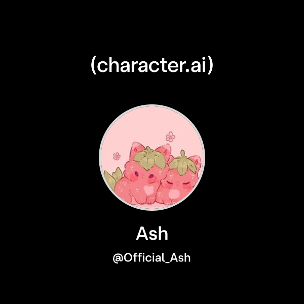 Ash (@Official_Ash) | character.ai | Personalized AI for every moment ...