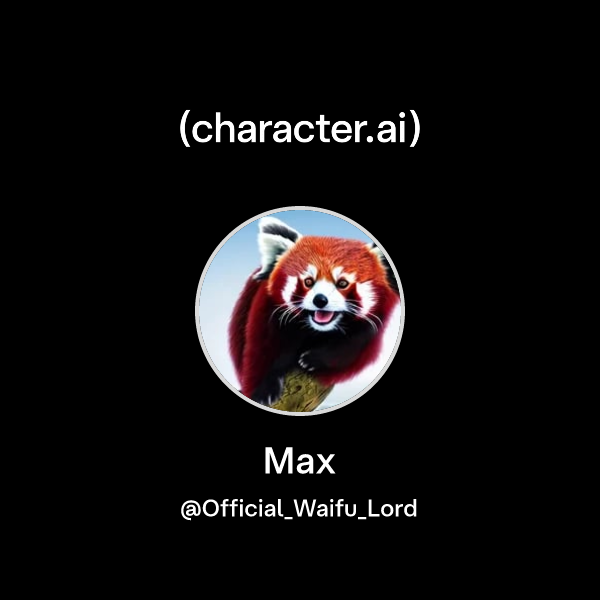 Max (@Official_Waifu_Lord) | character.ai | AI Chat, Reimagined–Your ...