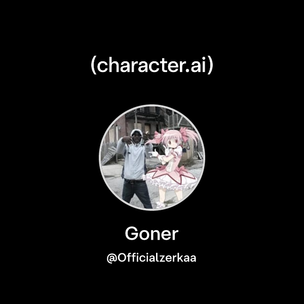 Goner (@Officialzerkaa) | character.ai | Personalized AI for every ...
