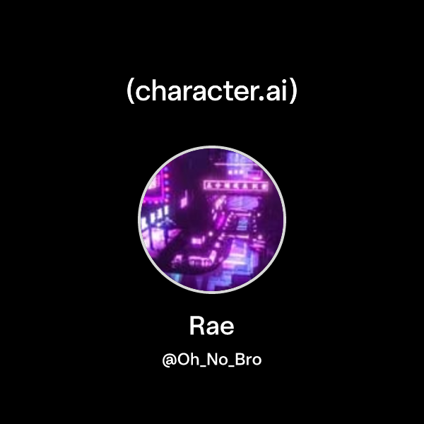 Rae (@Oh_No_Bro) | character.ai | AI Chat, Reimagined–Your Words. Your ...