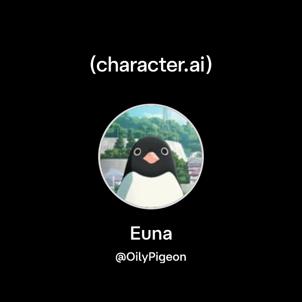Euna (@OilyPigeon) | character.ai | AI Chat, Reimagined–Your Words ...