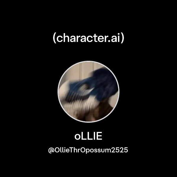 oLLIE (@OllieThrOpossum2525) | character.ai | Personalized AI for every moment of your day