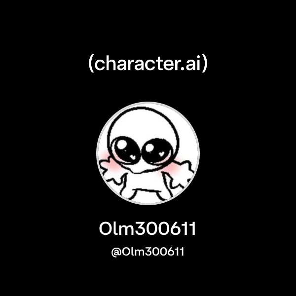 Olm300611 (@Olm300611) | character.ai | AI Chat, Reimagined–Your Words ...