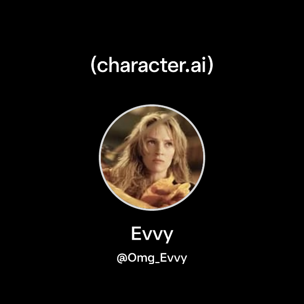 Evvy (@Omg_Evvy) | character.ai | AI Chat, Reimagined–Your Words. Your World.