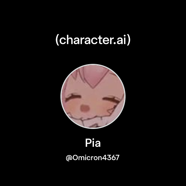 Pia (@Omicron4367) | character.ai | AI Chat, Reimagined–Your Words ...