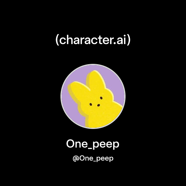 One_peep (@One_peep) | character.ai | AI Chat, Reimagined–Your Words ...
